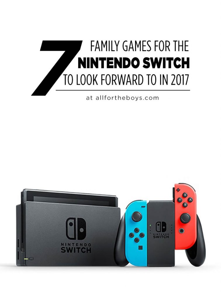 7 Family Games for the Nintendo Switch in 2017 — All for the Boys