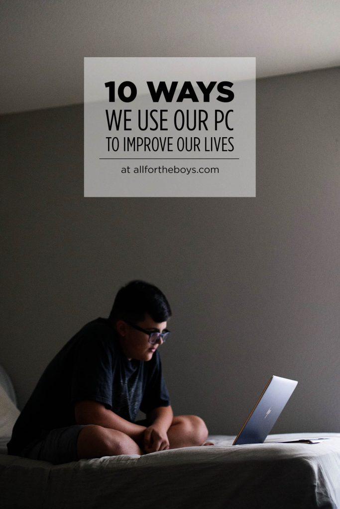 10 Ways We Use Our PC to Improve Our Lives — All for the Boys